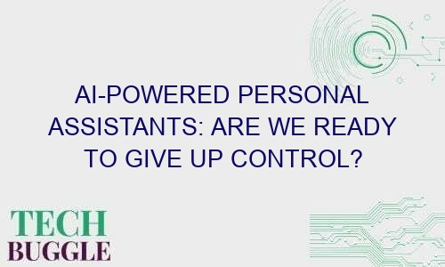 AI-Powered Personal Assistants: Are We Ready to Give Up Control ...